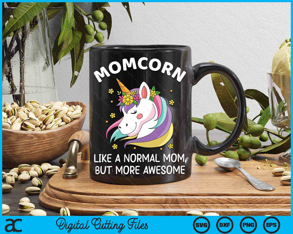 Momcorn Like A Normal Mom But More Awesome Mother's Day SVG PNG Files ...