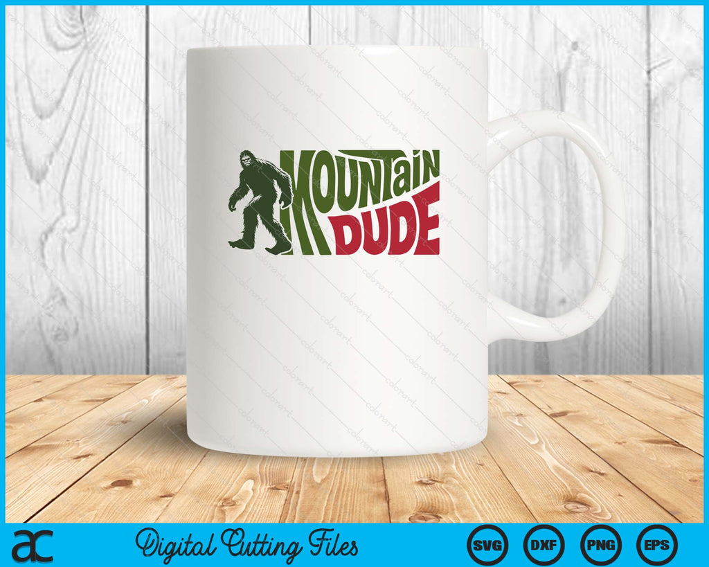 Mountain Dude Funny Bigfoot Sasquatch Hiking SVG PNG Digital Files ...