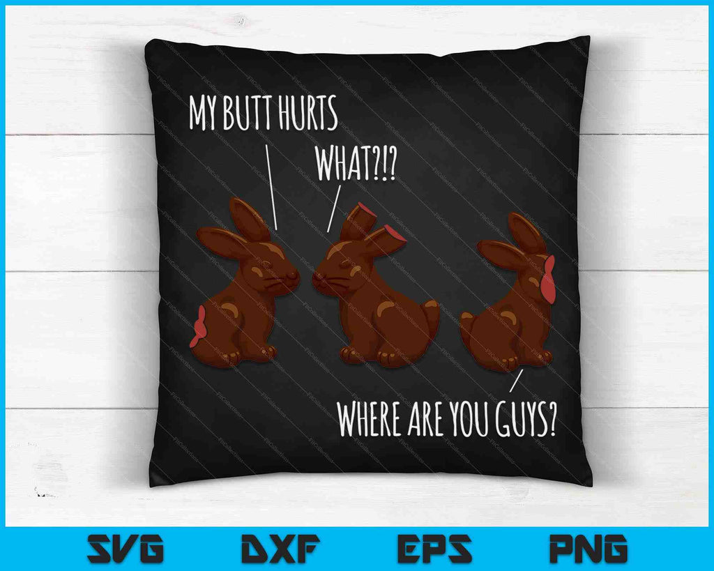 139 My Butt Hurts Easter Chocolate Bunny Meme Joke SVG Cutting Files ...