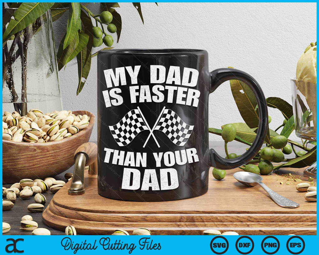 My Dad Is Faster Than Your Dad Race Track Racing SVG PNG Cutting Files ...