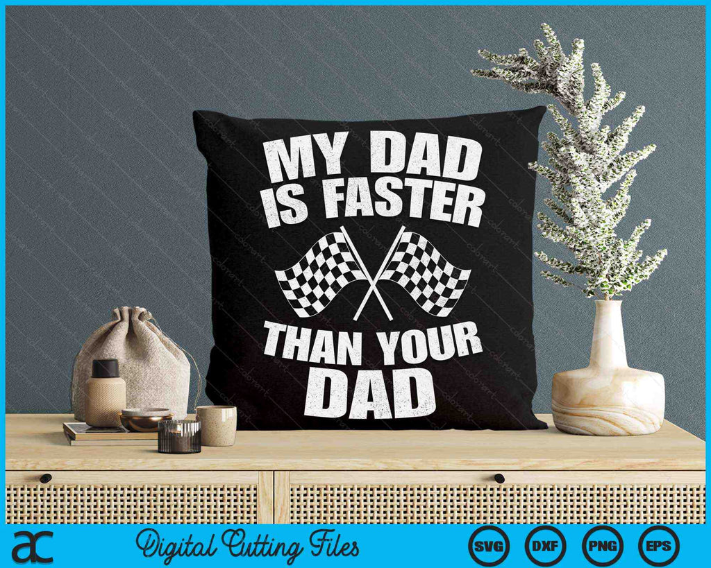 My Dad Is Faster Than Your Dad Race Track Racing SVG PNG Cutting Files ...