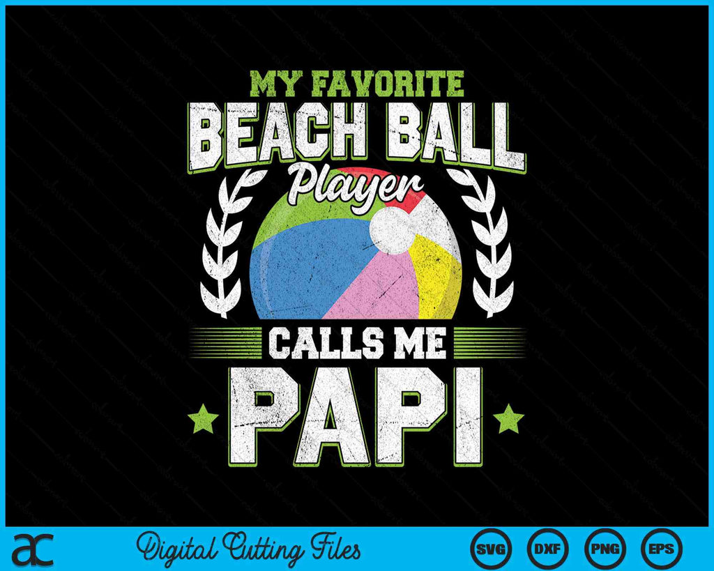 My Favorite Beach Ball Player Calls Me Papi SVG PNG Digital Files ...