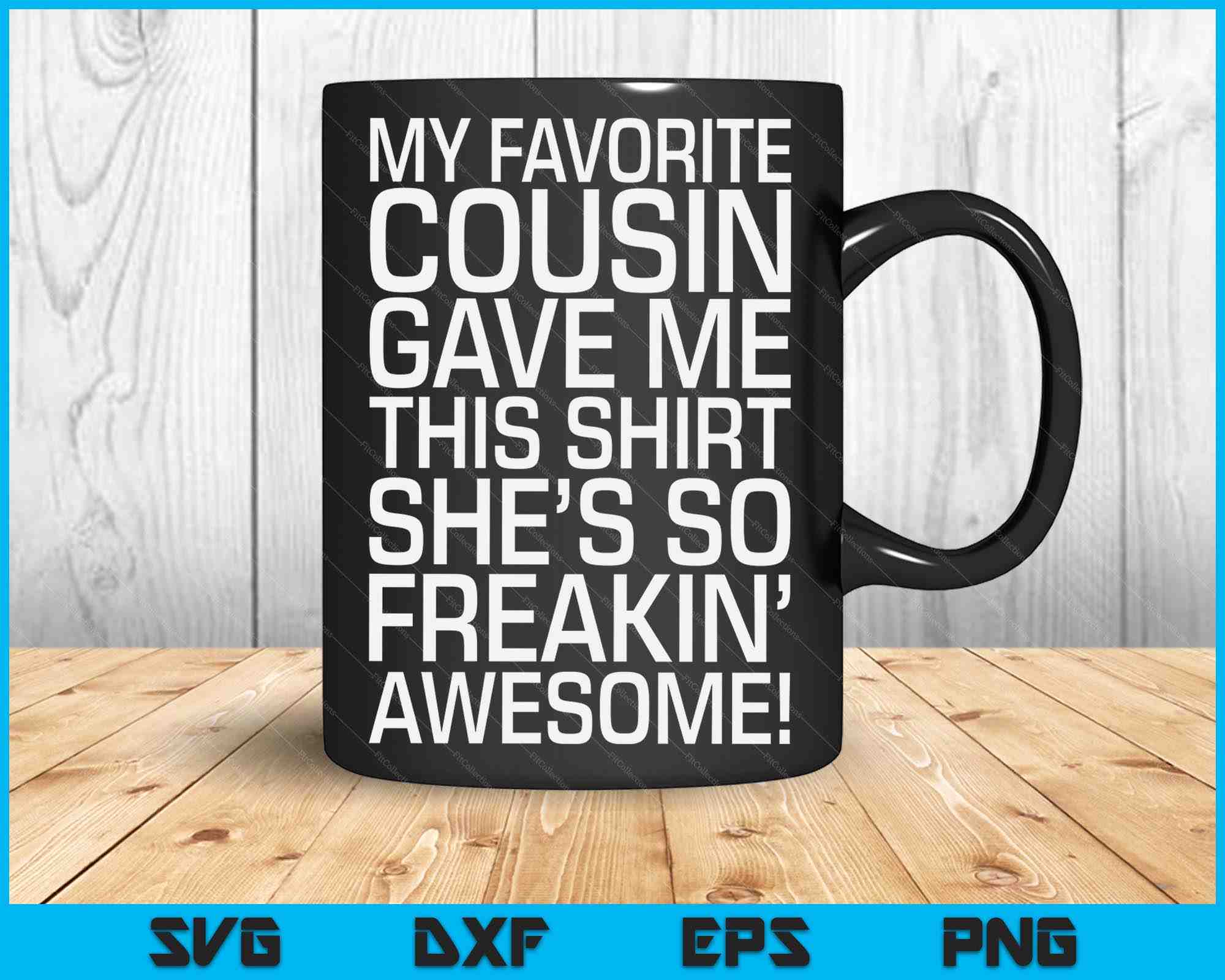 My Favorite Cousin Gave Me This Gift For Cousins SVG PNG Files – creativeusarts