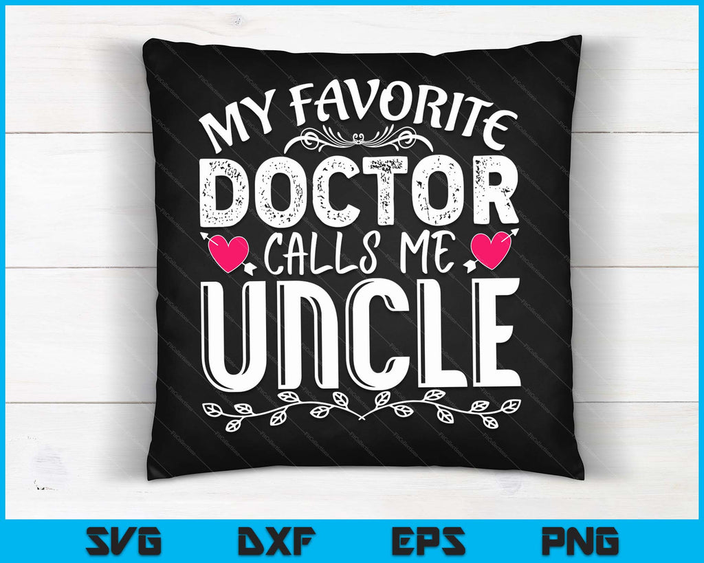 My Favorite Doctor Calls Me Uncle Medical Father's day SVG PNG Files ...