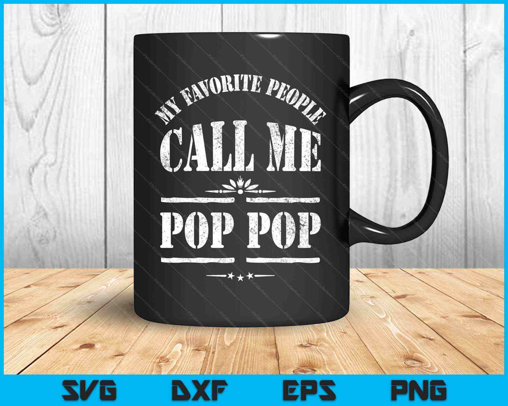 My Favorite People Call Me Pop Pop SVG PNG Cutting Printable Files ...