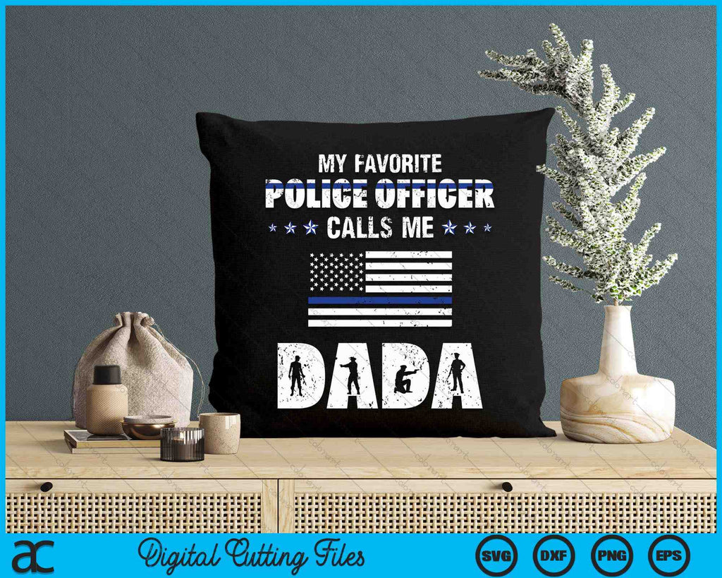 My Favorite Police Officer Calls Me Dada SVG PNG Digital Cutting Files ...
