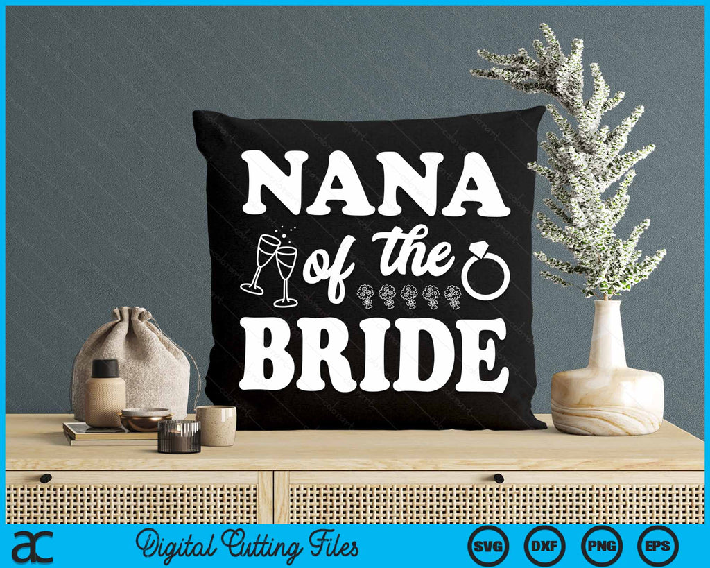 Nana Of The Bride Wedding Bachelor Party SVG PNG Digital Cutting Files ...