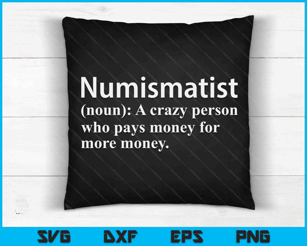 Numismatist Definition Coin Collector Hobby SVG Digital Cutting Files ...