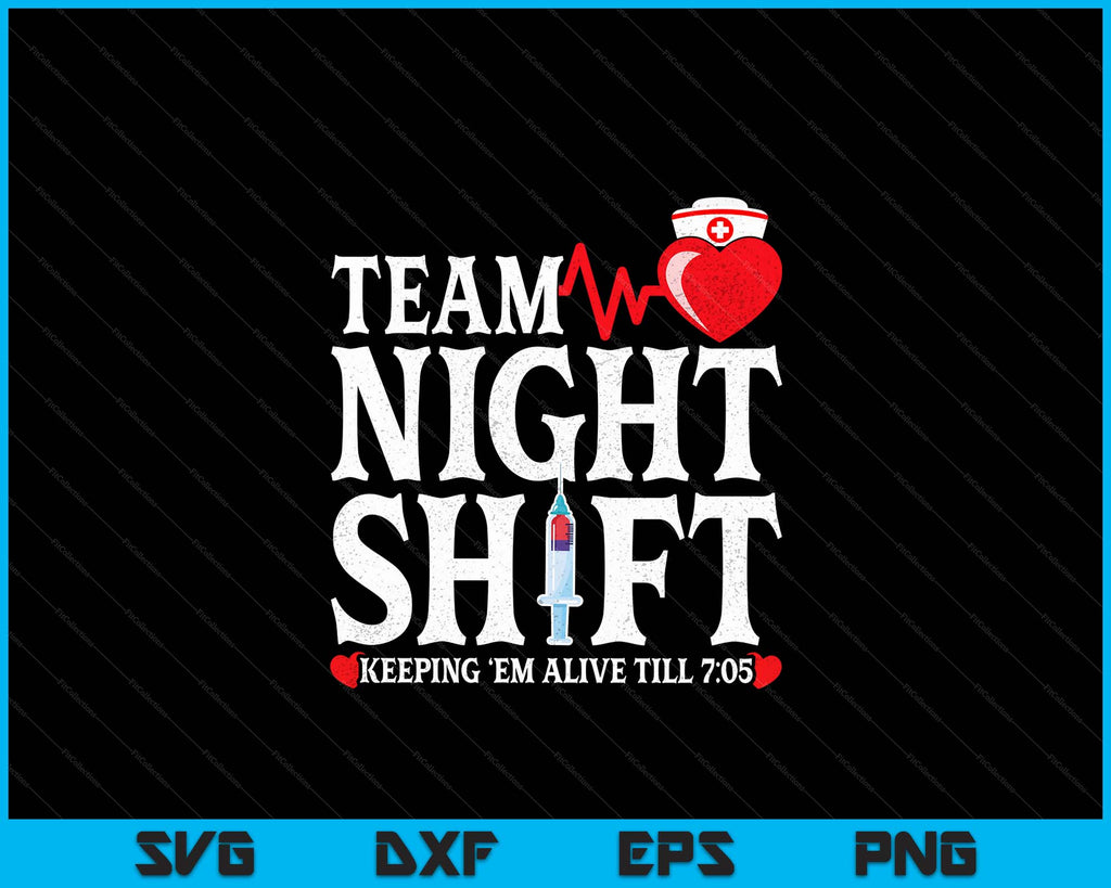 Nurse Appreciation Team Night Shift Nurse SVG PNG Printable Files ...