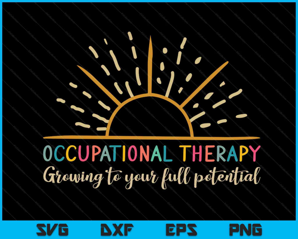 Occupational Therapy Growing To Your Full Potential OT SVG PNG Files ...