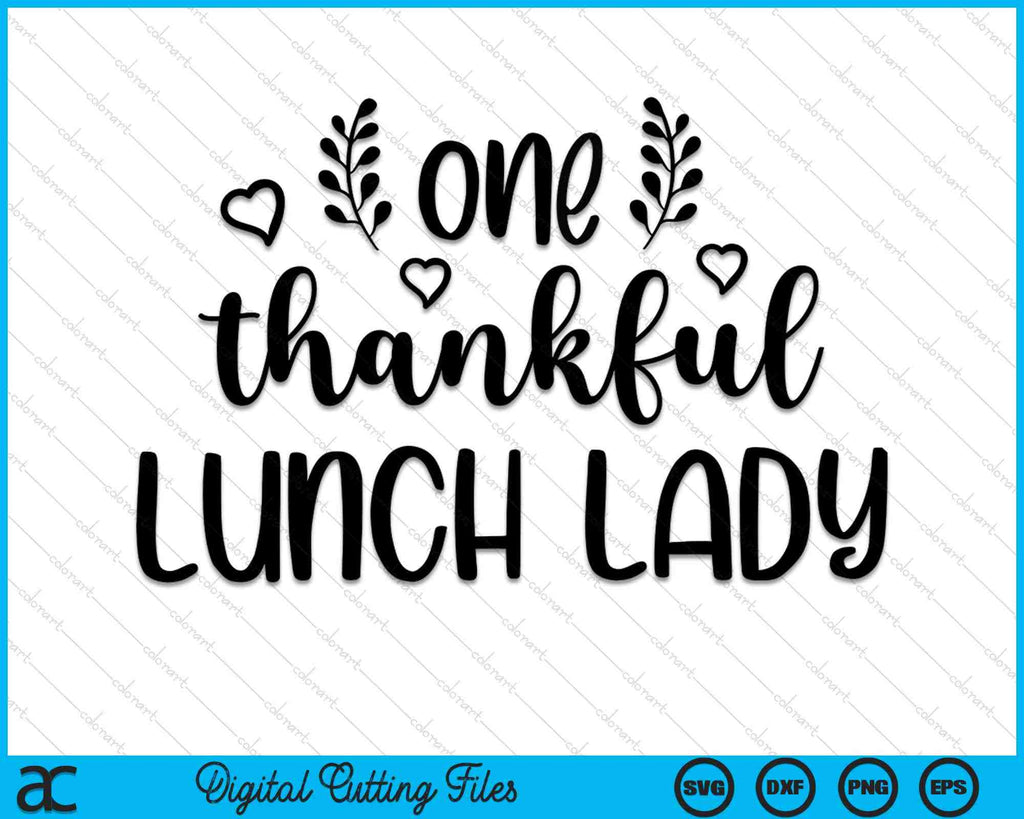 One Thankful Lunch Lady Thanksgiving Cafeteria Worker SVG PNG Files ...