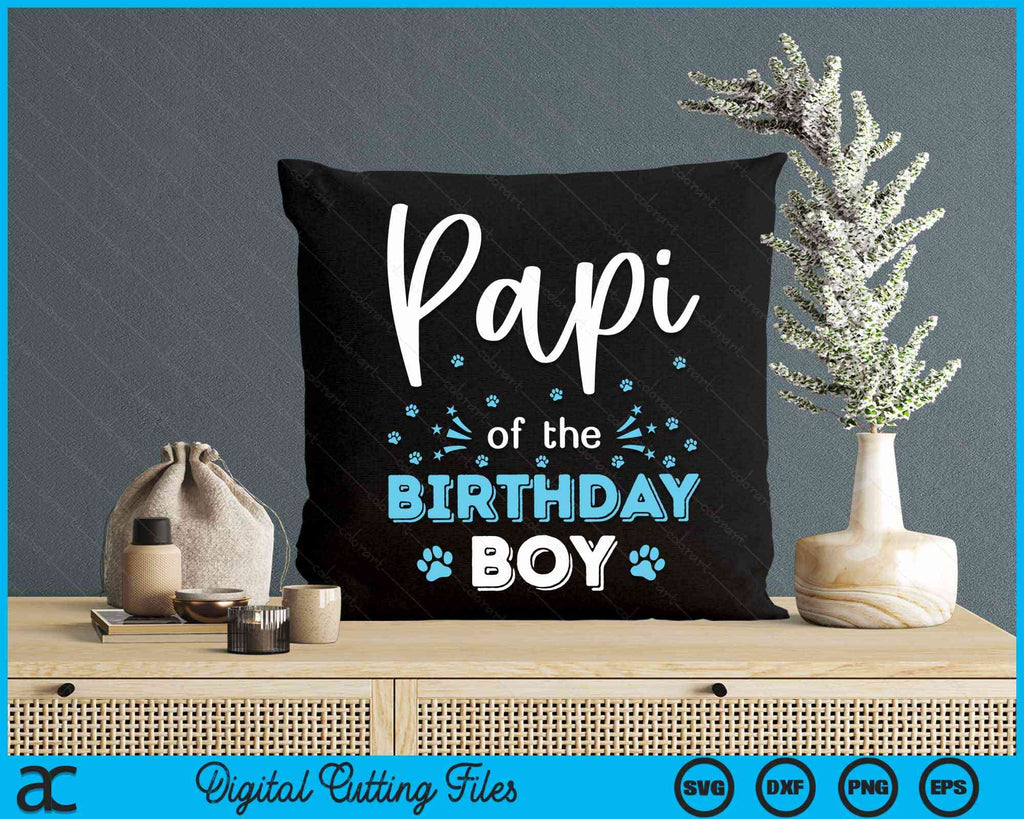 Papi Of The Birthday Boy Dog Paw Bday Party Celebration SVG PNG Files ...