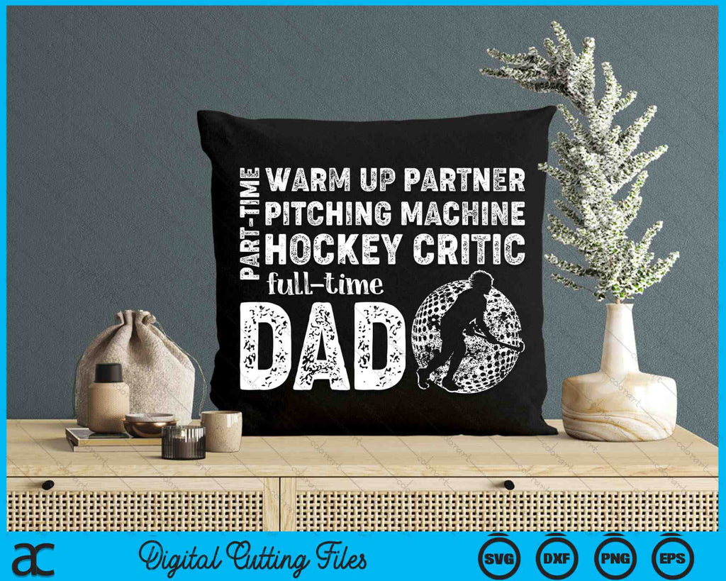 Part Time Warm Up Partner Full Time Dad Hockey Dad SVG Cutting Files ...