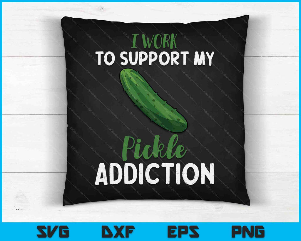 Pickle Addiction Vegetarian Vegetable Lover Pickle Food SVG PNG Files ...