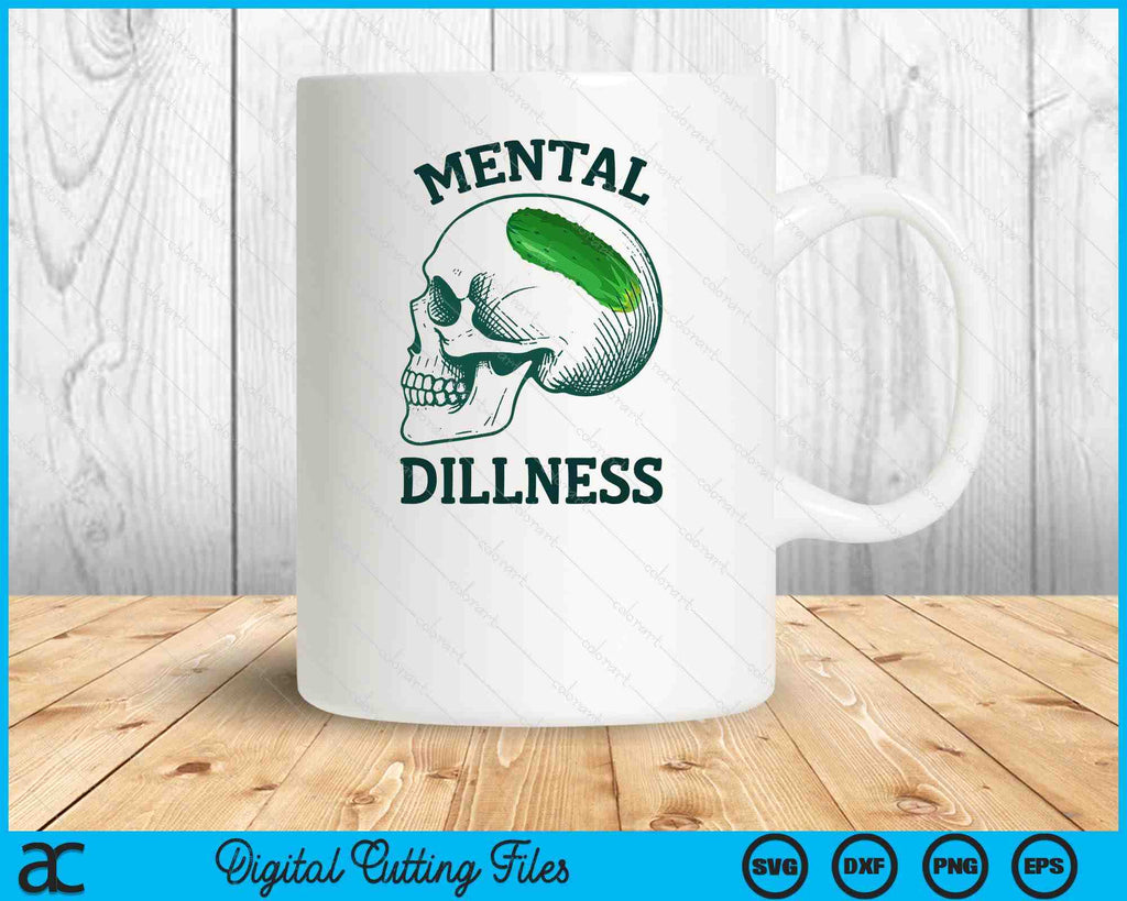 Pickle Lover Pickle Skull Pickle Queen Mental A Dillness SVG PNG Files ...