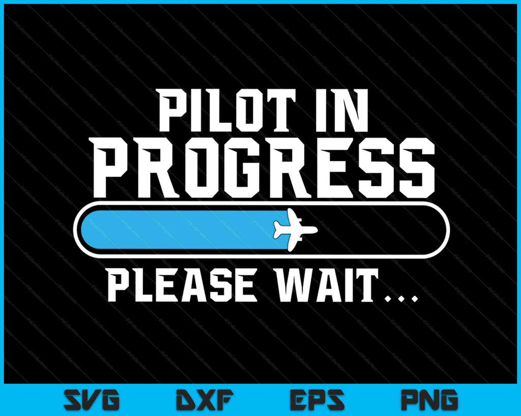 Pilot In Progress Airline Pilot Aviation Aircraft Lover SVG PNG Files ...
