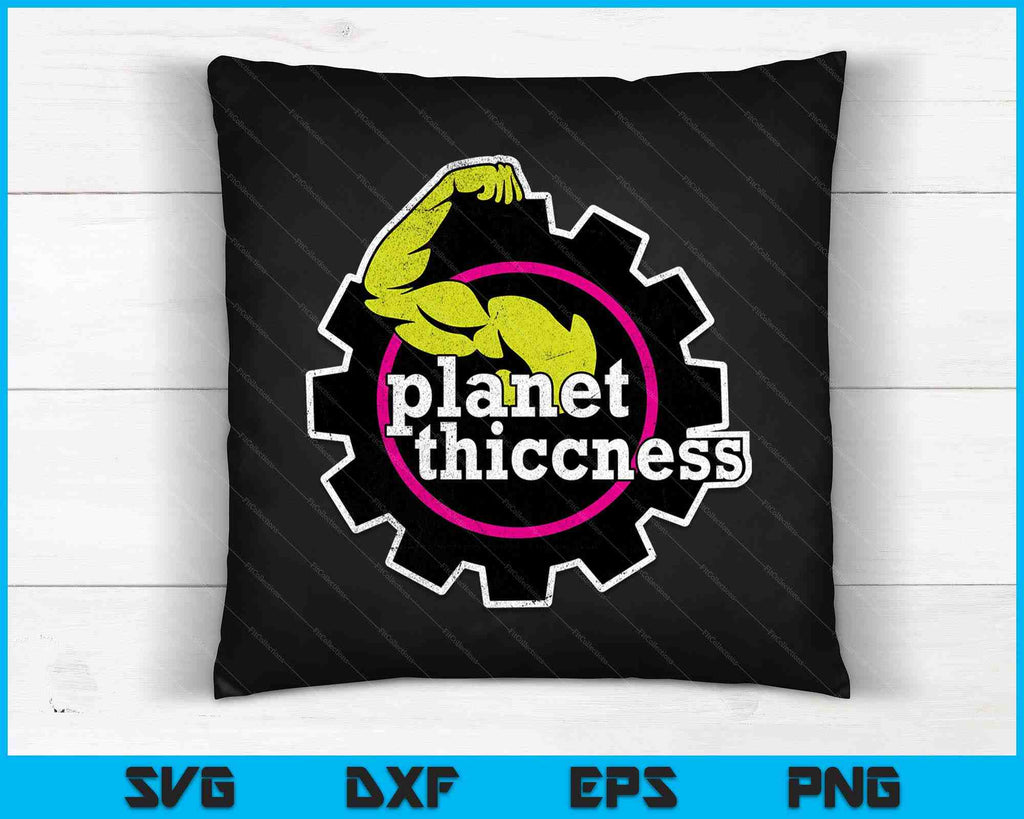 Planet Thiccness Gym Thickness Joke Workout Lover SVG Cutting Files ...
