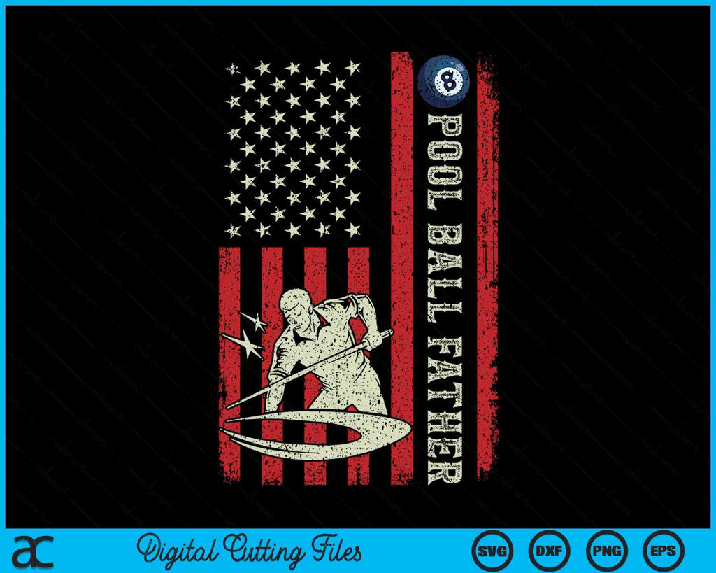 Pool Ball Father US Flag Gifts For Father SVG PNG Printable Files ...