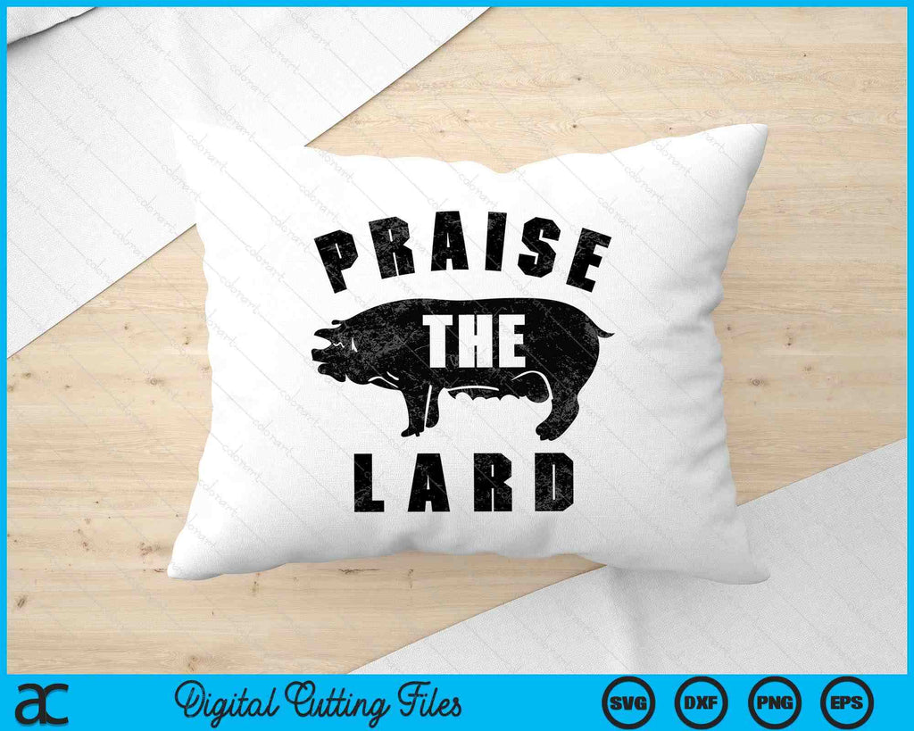 Praise The Lard BBQ SVG PNG Digital Cutting Files – creativeusarts