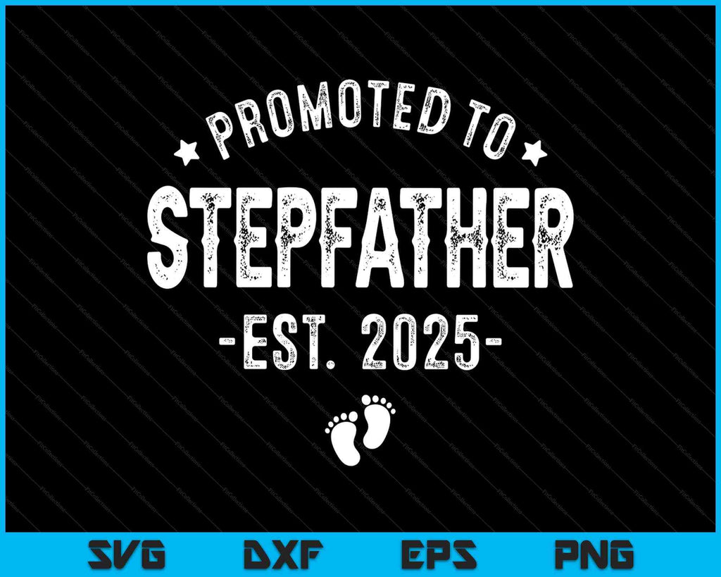 Promoted To Stepfather 2025 Soon To Be First SVG PNG Printable Files ...