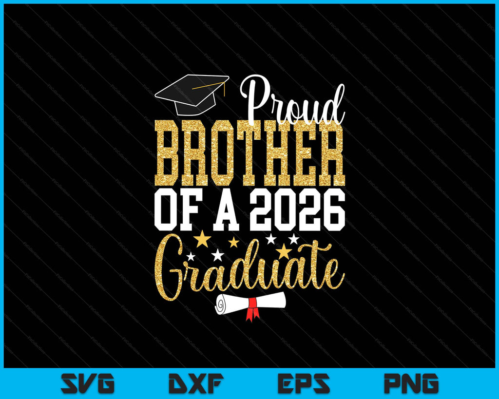 Proud Brother Of A 2026 Graduate Brother Graduation 2026 SVG PNG Files ...