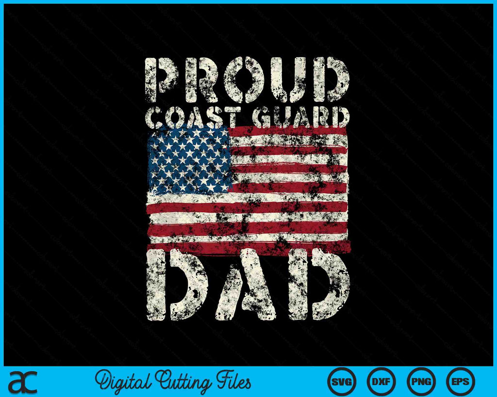 Proud Coast Guard Dad USCG Distressed American Flag SVG PNG Files ...