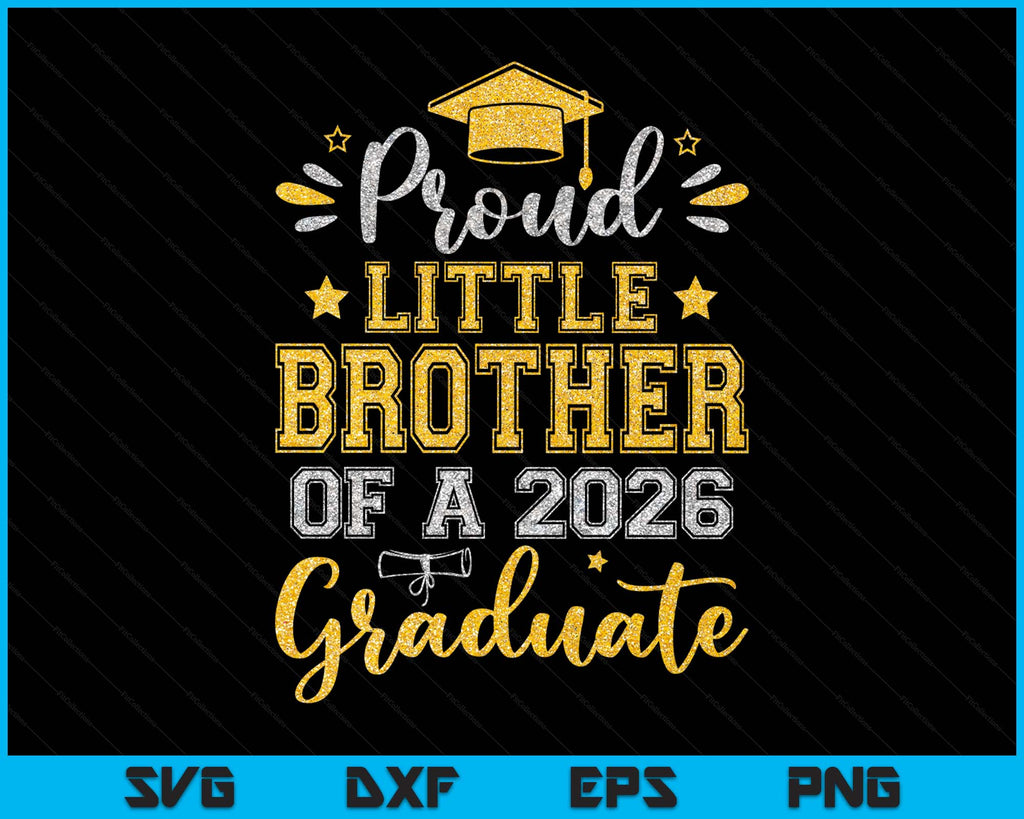 Proud Little Brother Of A 2026 Graduate Senior Graduation SVG PNG ...