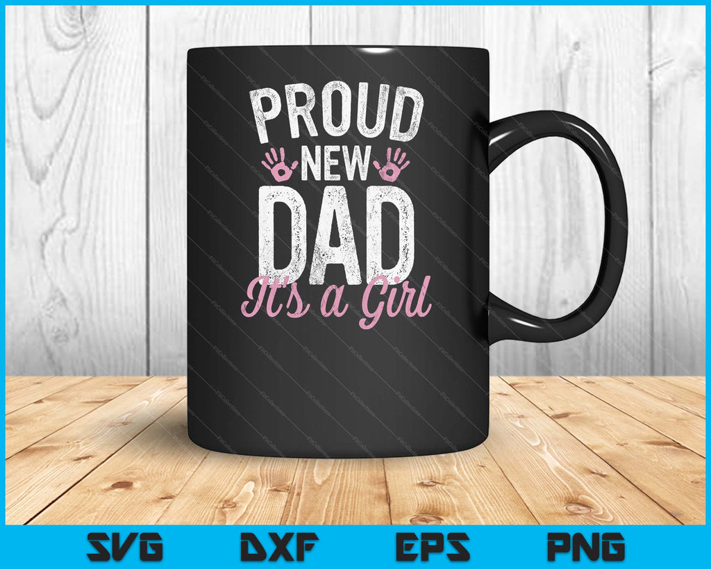 Proud New Dad It's A Girl Father To Be Soon To Be Dad SVG PNG Files ...