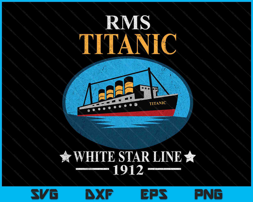 RMS TITANIC White Star Line Cruise Ship 1912 SVG PNG Cutting Files ...