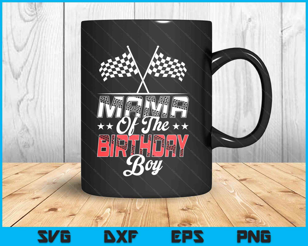 Race Car Mama Of The Birthday Boy Racing Family Pit Crew SVG PNG Files ...