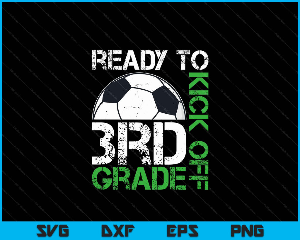Ready To Kick Off 3rd Grade Kids Teacher First Day Of School SVG Files ...