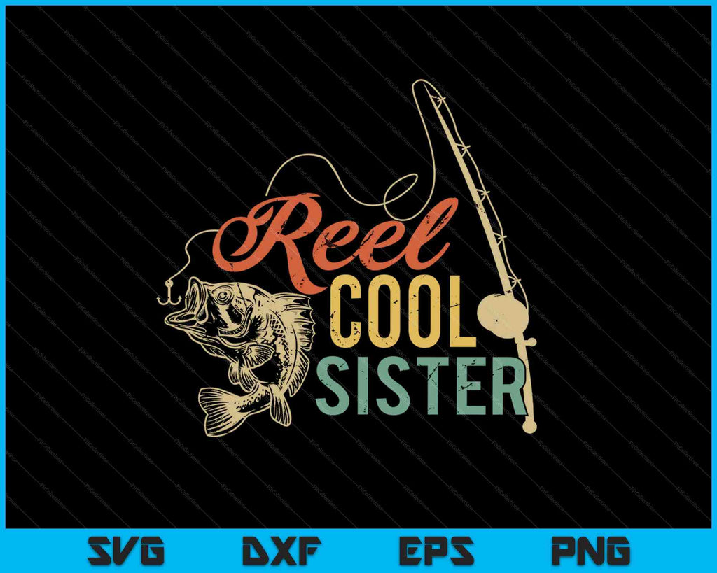Reel Cool Sister SVG PNG Cutting Printable Files – creativeusarts