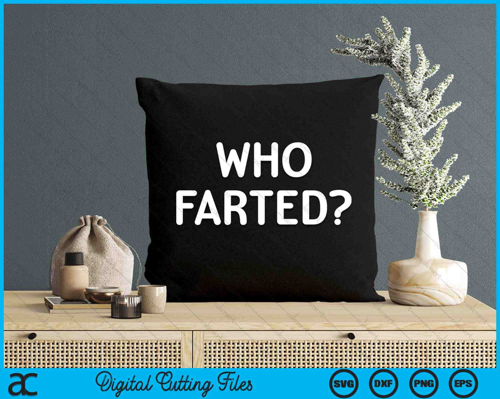 Sarcastic Who Farted Funny Joke Family SVG PNG Digital Cutting Files ...