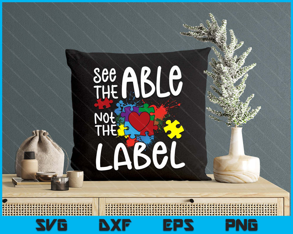 See The Able Not The Label Autistic Puzzle Autism Awareness SVG Files ...
