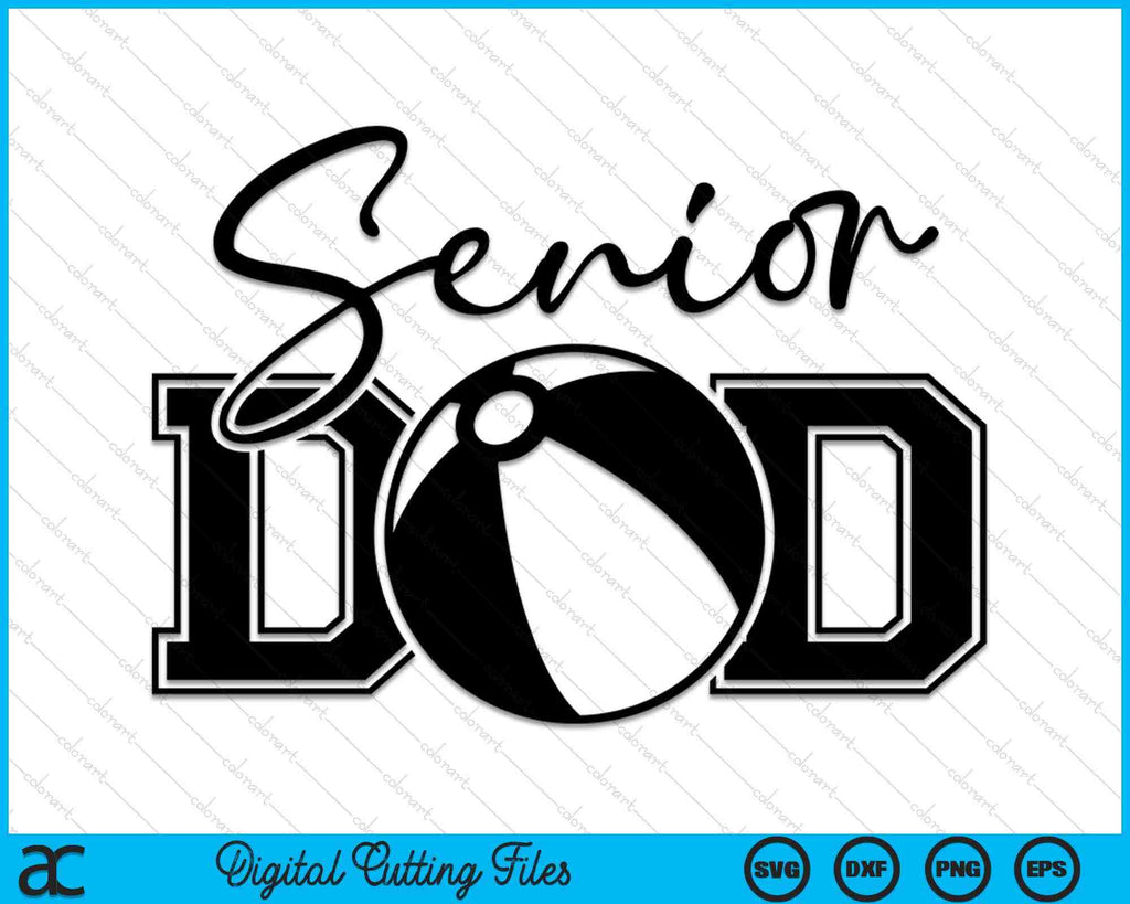 Senior Beach Ball Dad SVG PNG Digital Printable Files – creativeusarts