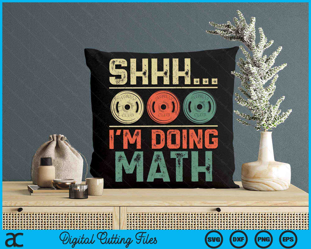 Shhh I'm Doing Math Weight Lifting Workout Training SVG Files ...