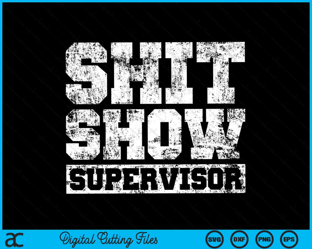 Shit Show Supervisor Parent Boss Manager Teacher SVG PNG Files ...