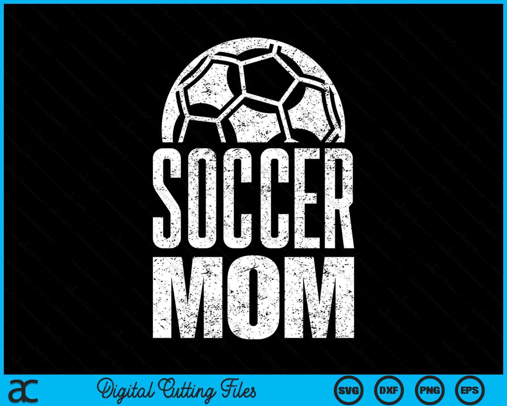 Soccer Mom Player Mother's Day SVG PNG Digital Cutting Files ...