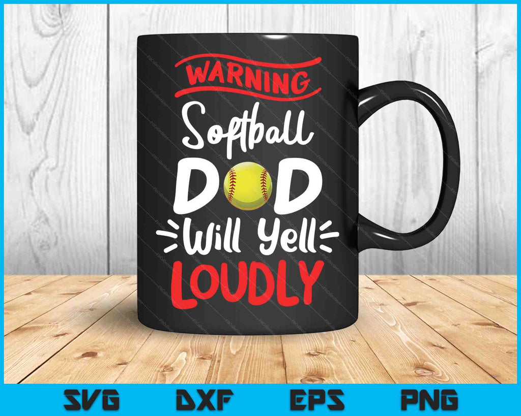 Softball Dad Warning Softball Dad Will Yell Loudly SVG PNG Files ...