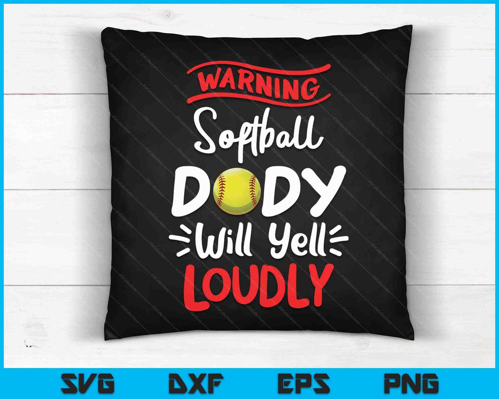 Softball Dady Warning Softball Dady Will Yell Loudly SVG PNG Files ...