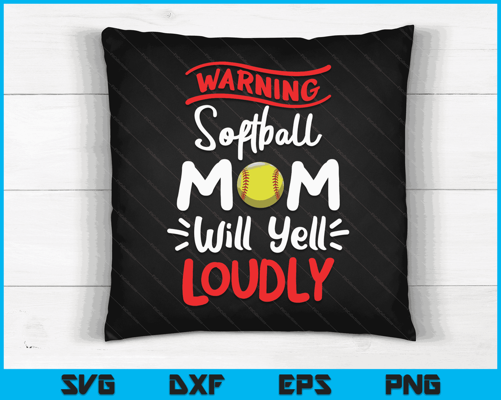Softball Mom Warning Softball Mom Will Yell Loudly SVG Printable Files ...