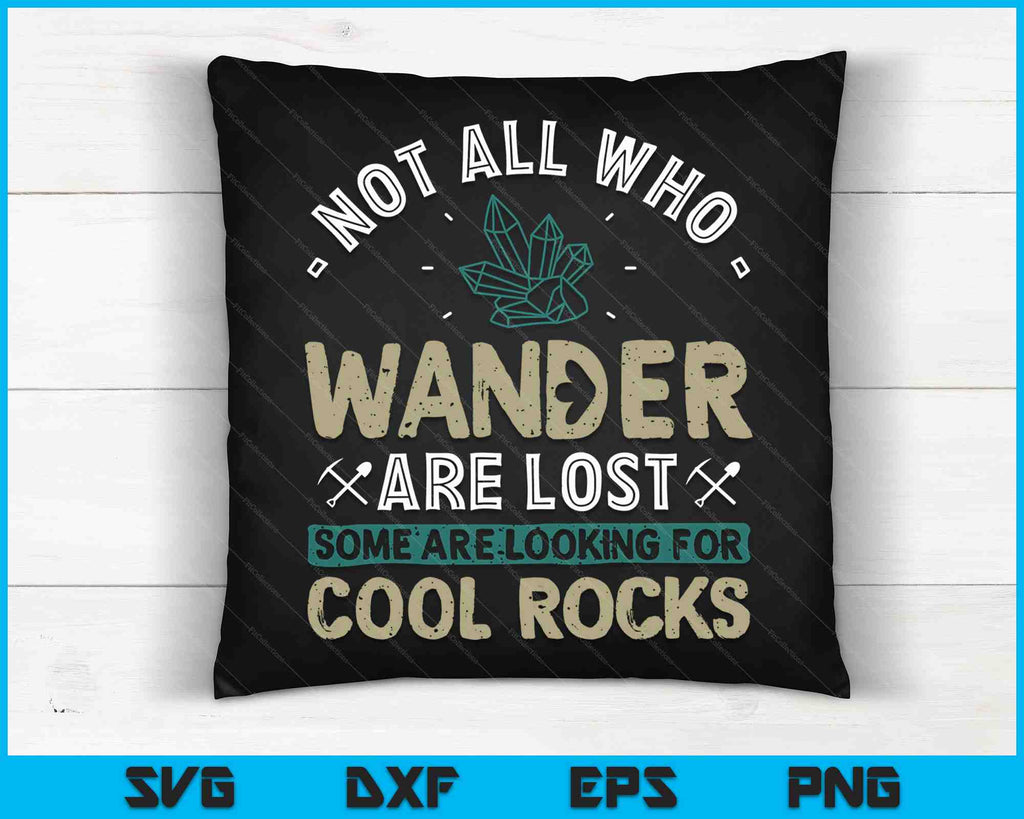 Some Are Looking For Cool Rocks - Geologist Geode Hunter SVG Files ...