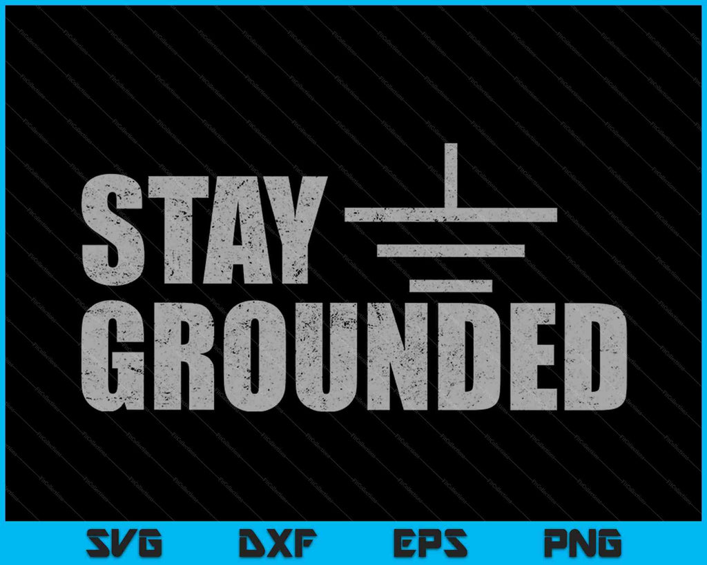 Stay Grounded Electrical Engineering Joke SVG PNG Files – creativeusarts