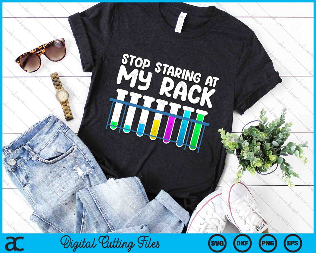 Stop Staring At My Rack Funny Science Lab Tech SVG PNG Cutting Files ...
