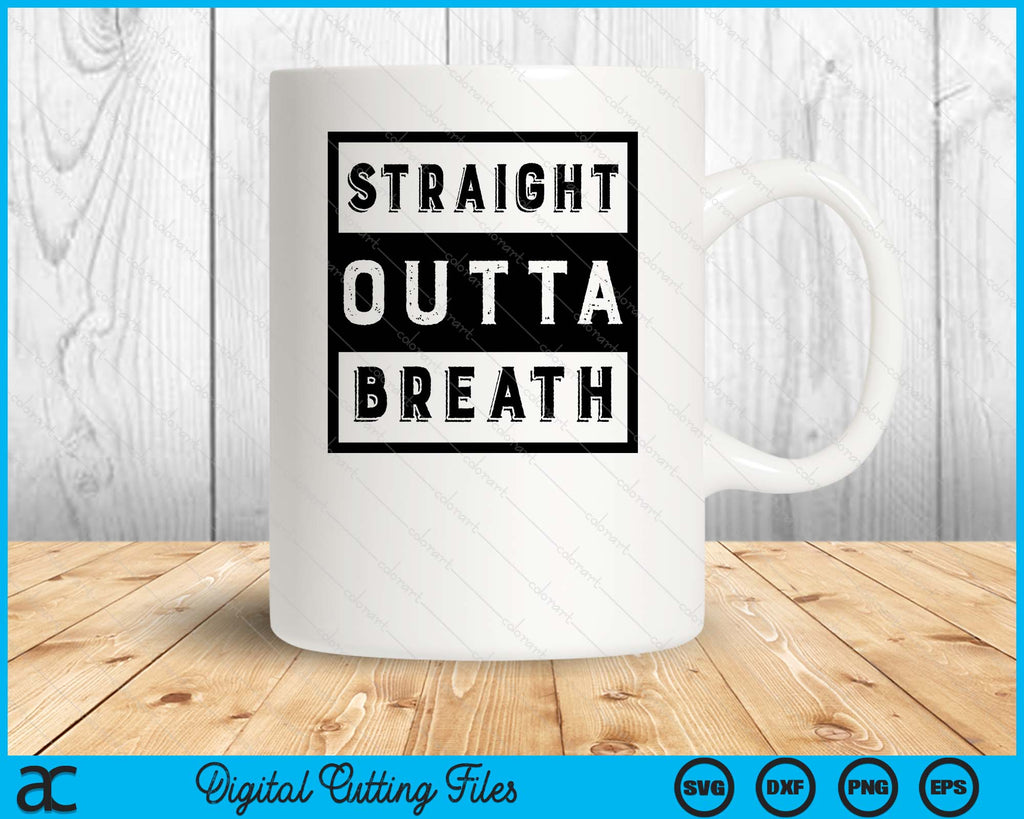 Straight Outta Breath SVG PNG Digital Printable Files – creativeusarts