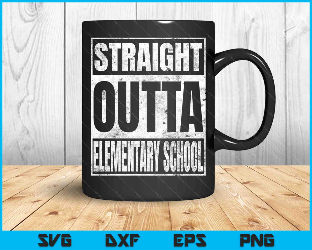 Straight Outta Elementary School SVG PNG Cutting Printable Files ...