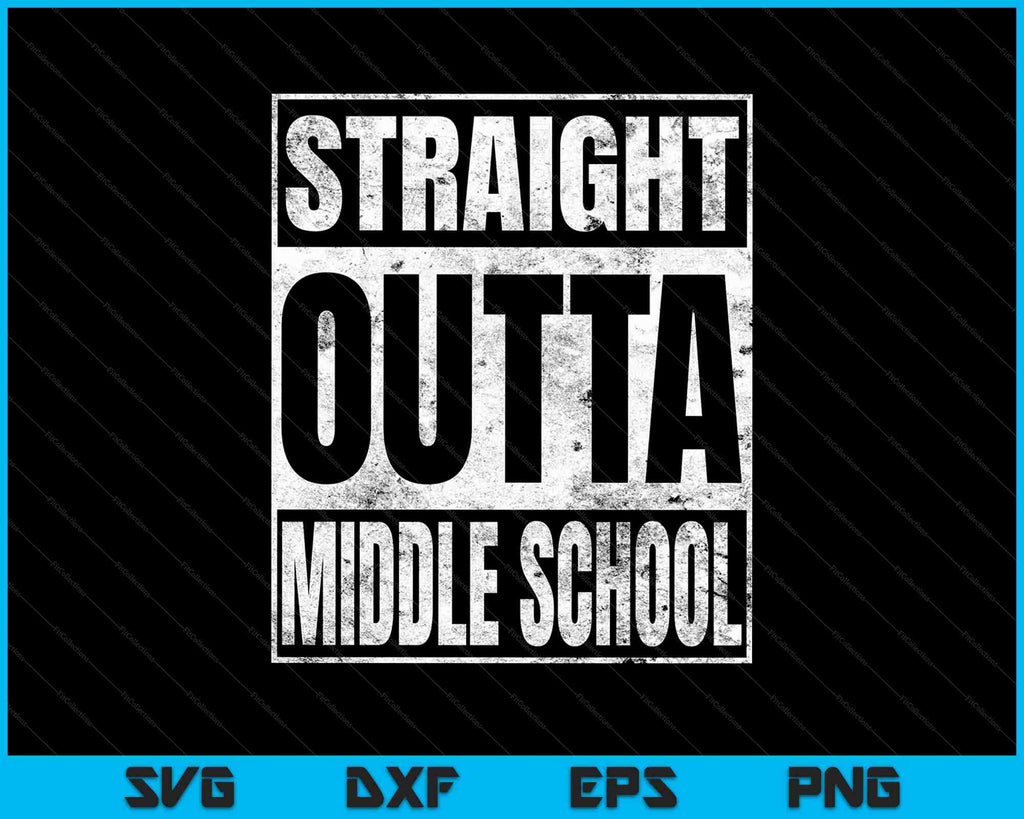 Straight Outta Middle School SVG PNG Cutting Printable Files ...