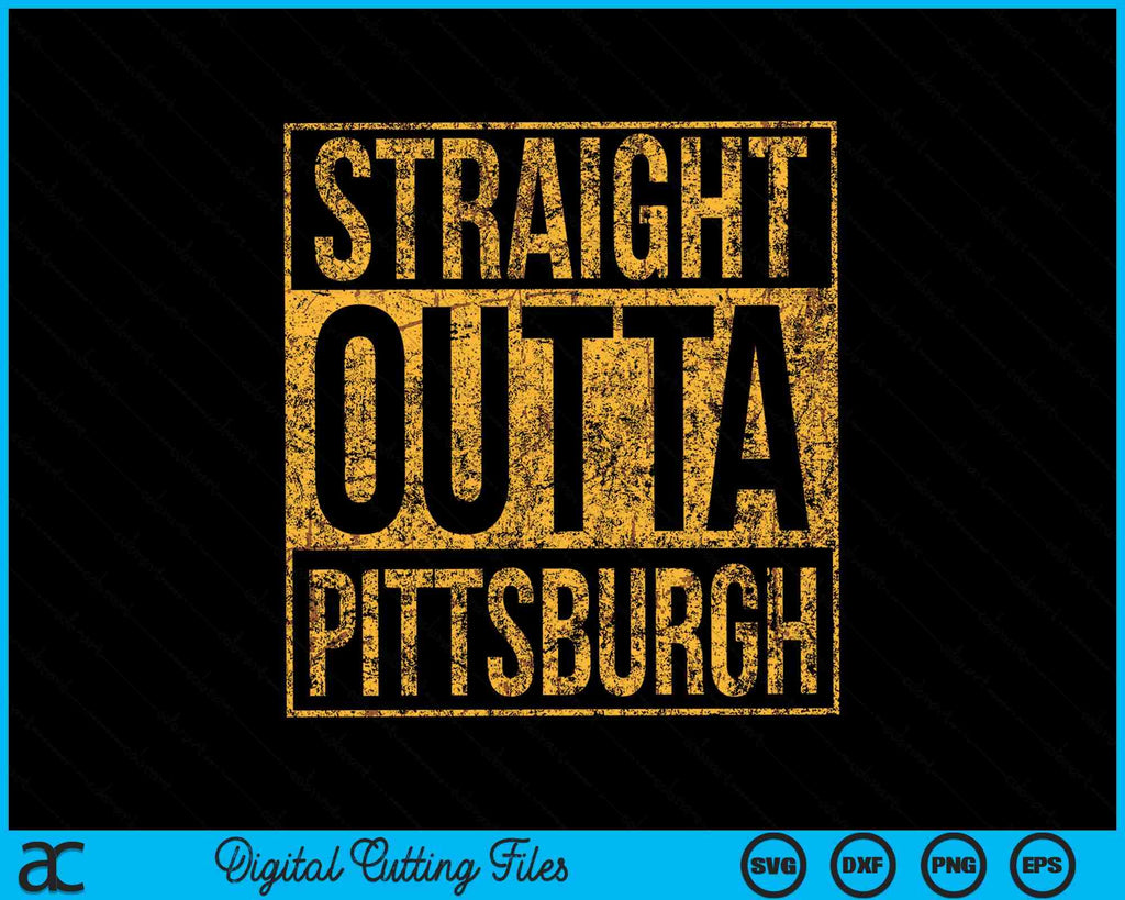 Straight Outta Pittsburgh SVG PNG Files – creativeusarts