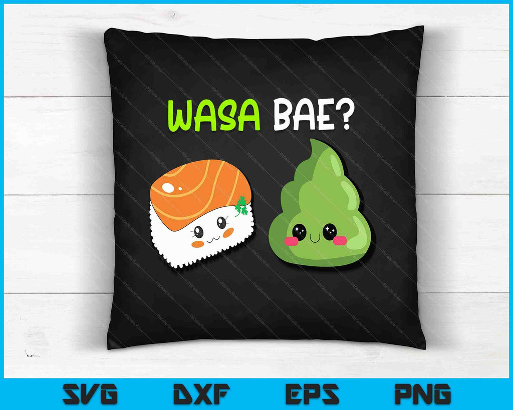 Sushi Wasabi Wasa Bae Cute Japanese Food Women Men Kids SVG PNG Files ...