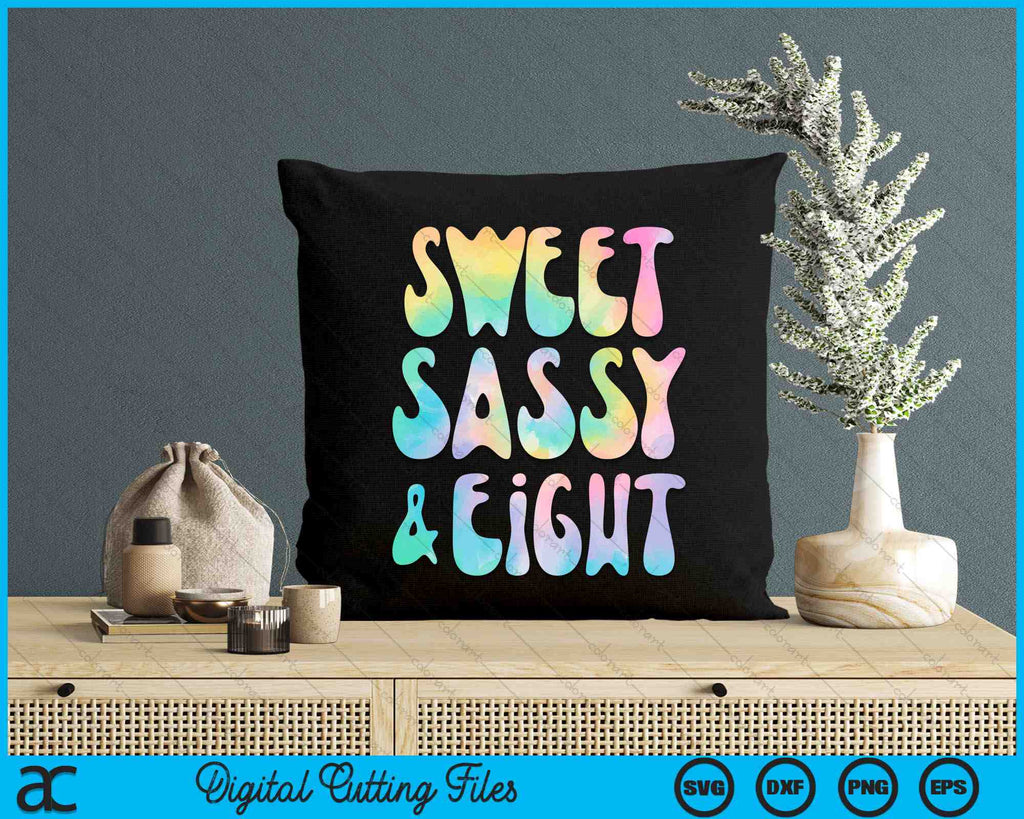 Sweet Sassy And Eight 8th Birthday 8 Year Old SVG PNG Cutting Files ...